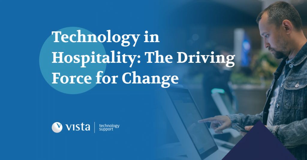 Technology Driving Change in Hospitality - Vista Technology Support